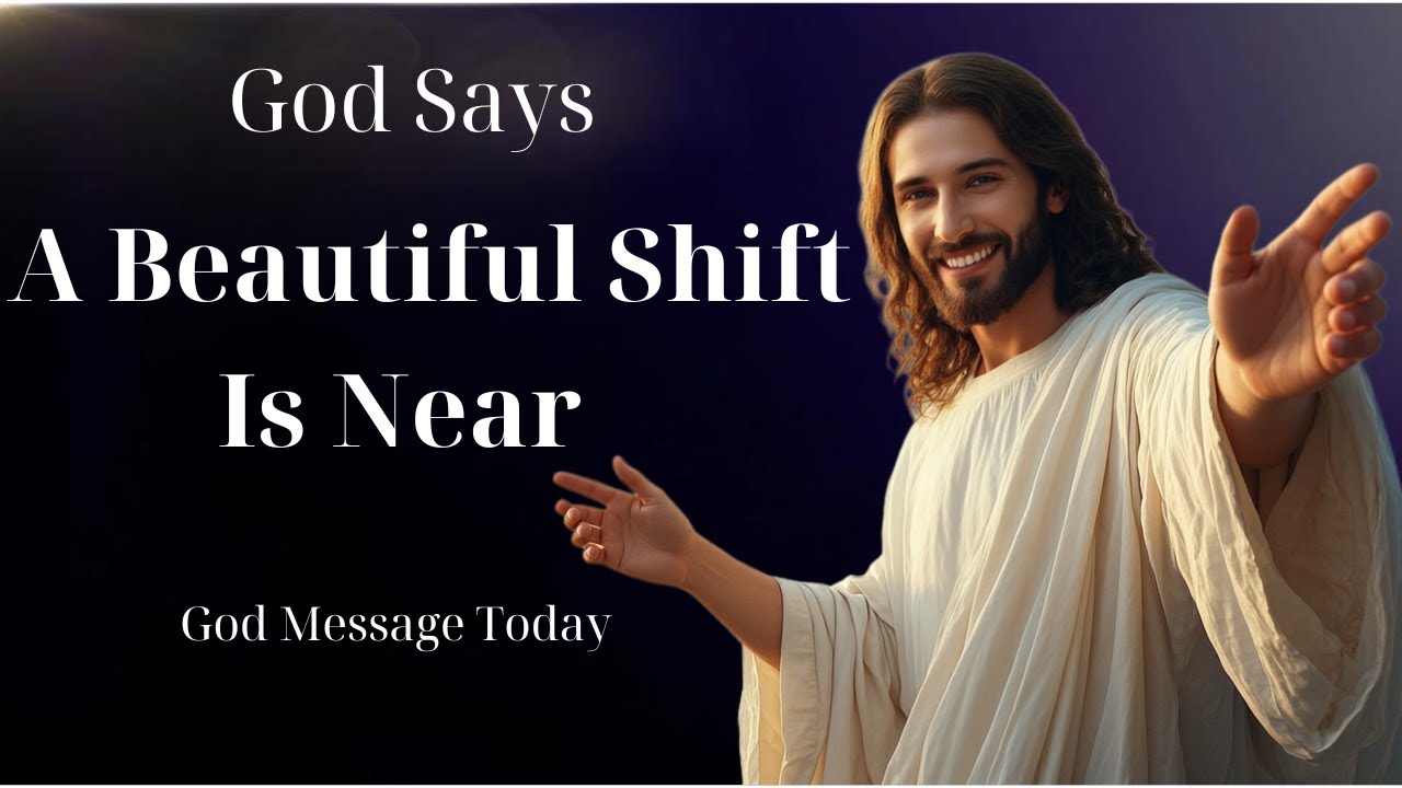 A Beautiful Shift Is Near | God Says | God Message Today |Jesus’ Love ...