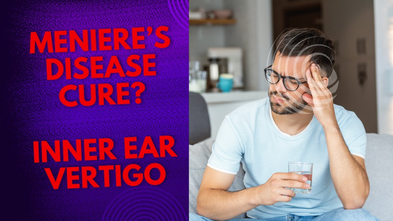 Meniere's Disease Cure? Inner Ear, Vertigo - YouTube