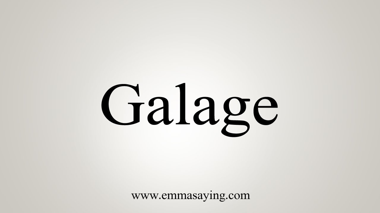 How To Say Galage - YouTube