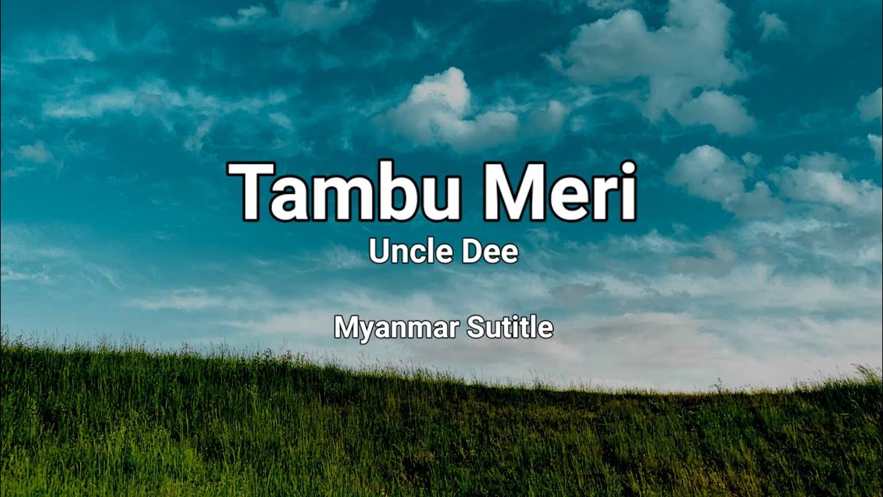 Tambu Meri ( Uncle Dee )MM sub//Lyrics - YouTube Music