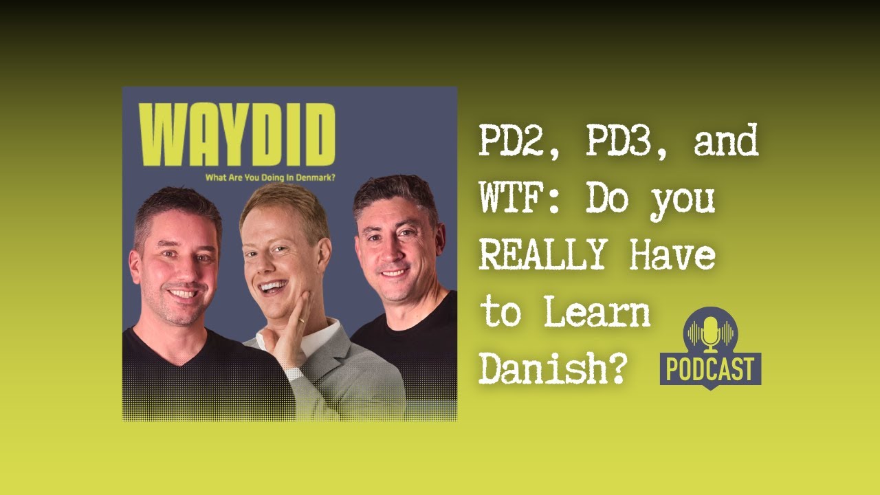 PD2, PD3, and WTF - Do You Really Have to Learn Danish? (What Are You ...