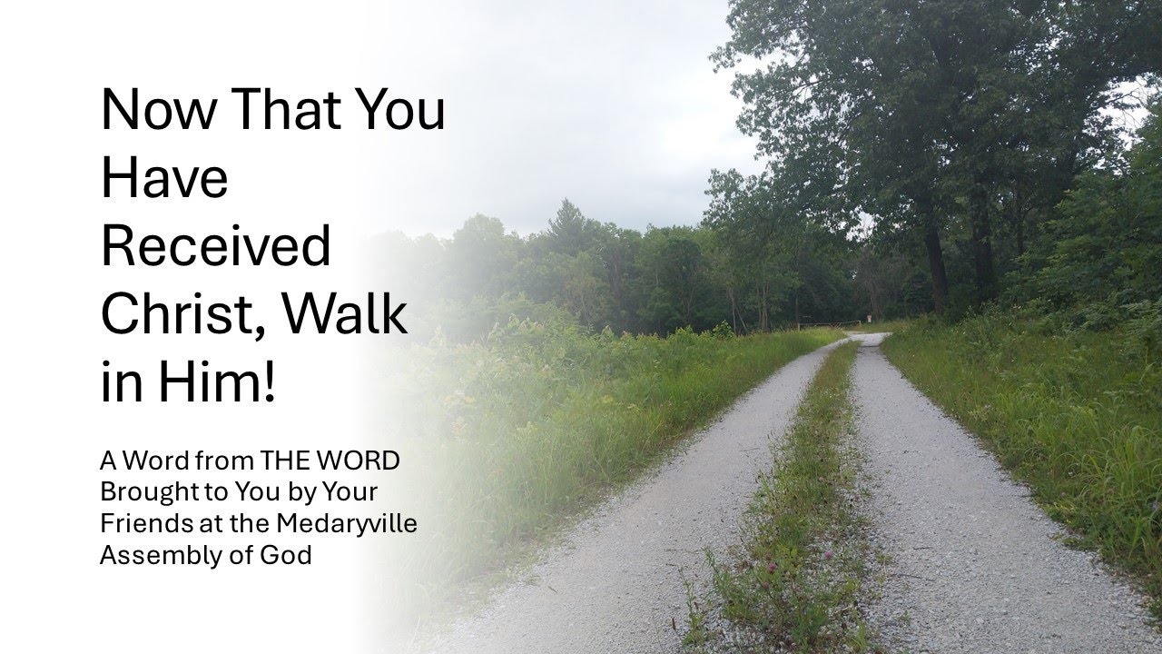 Now that You Have Received Christ, Walk in Him - YouTube
