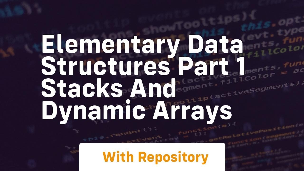 Elementary data structures part 1 stacks and dynamic arrays - YouTube