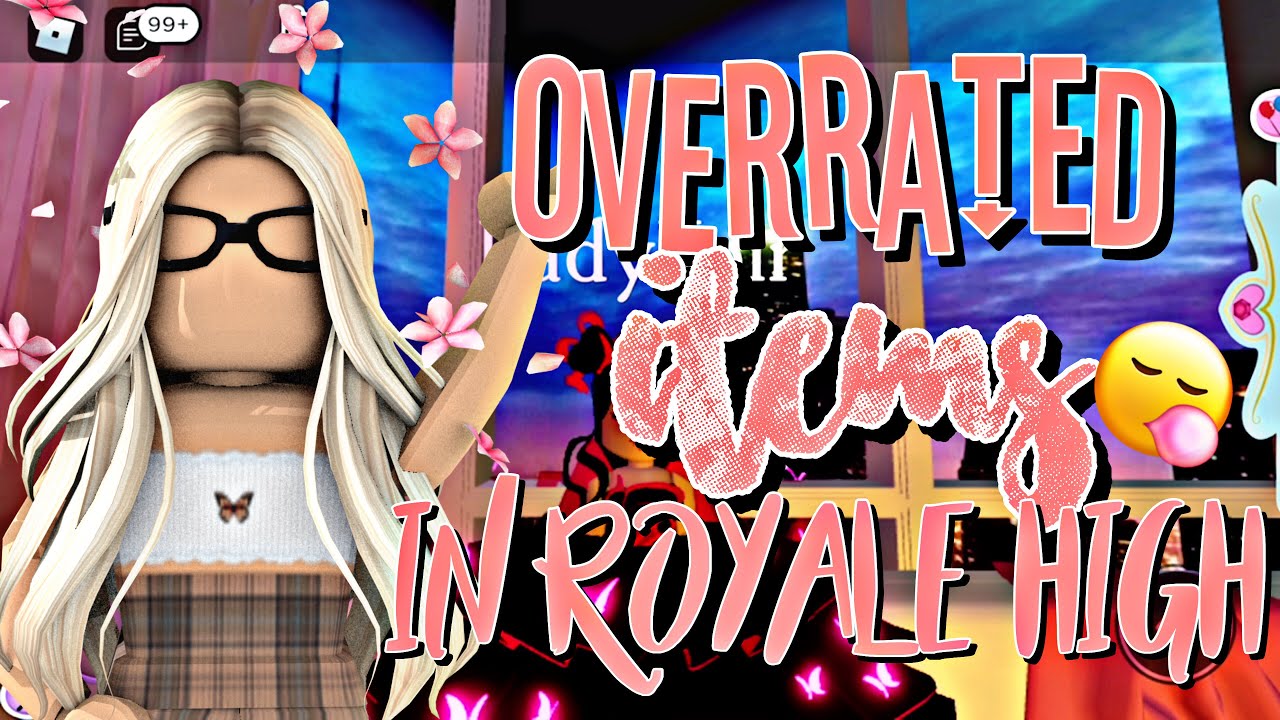 OVERRATED Items in ROYALE HIGH - YouTube