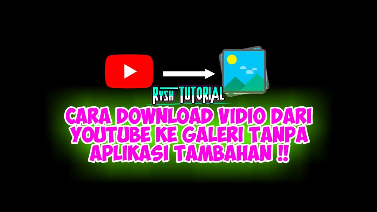 Cara Mendownload vidio dari Youtube ke Galeri Tanpa Aplikasi Tambahan | Rysh TUTORIAL | - YouTube