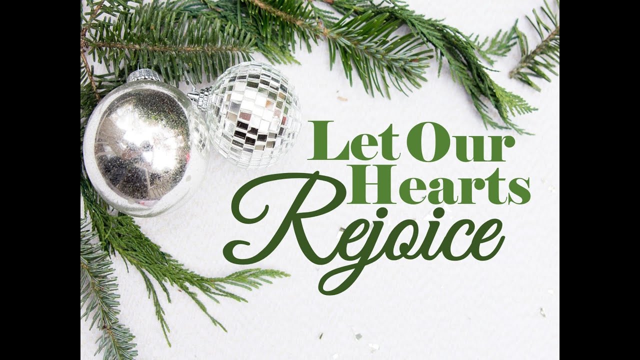 Let Our Hearts Rejoice - YouTube