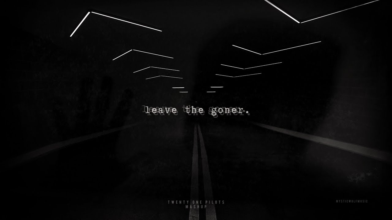 Leave the Goner | Twenty One Pilots (Mashup) - YouTube