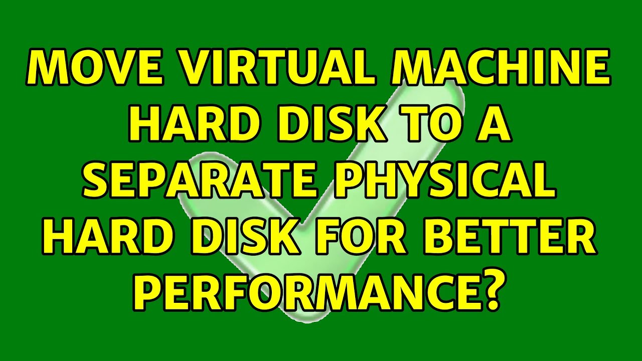 Move virtual machine hard disk to a separate physical hard disk for ...