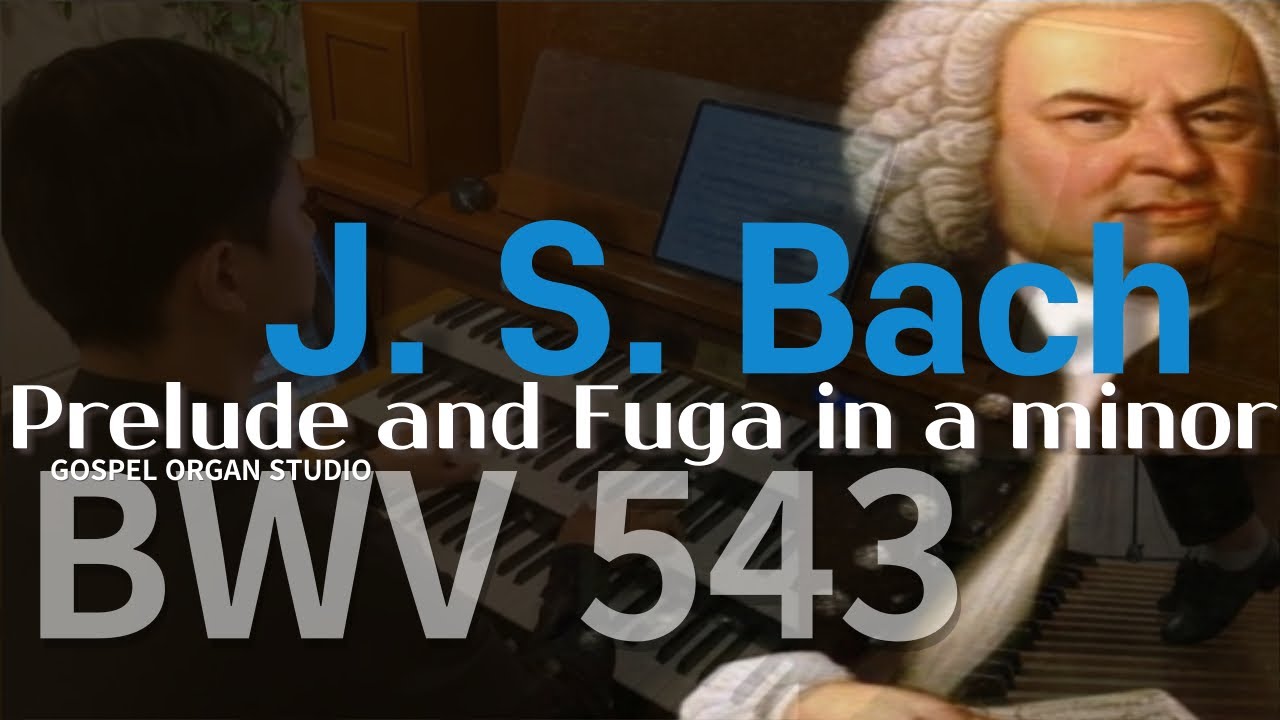 [BWV 543] J. S. Bach Prelude and Fuga in a minor l Organist Young Tae ...
