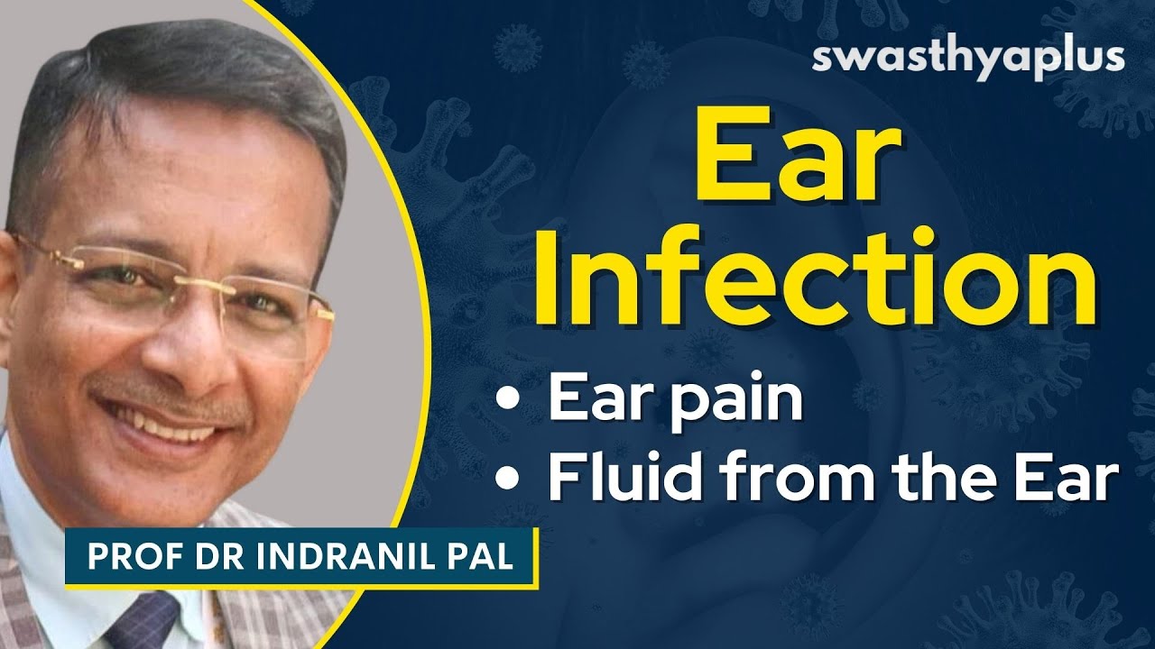 Ear Infection (Otitis Media) | Causes, Symptoms & Treatment | Prof Dr Indranil Pal - YouTube