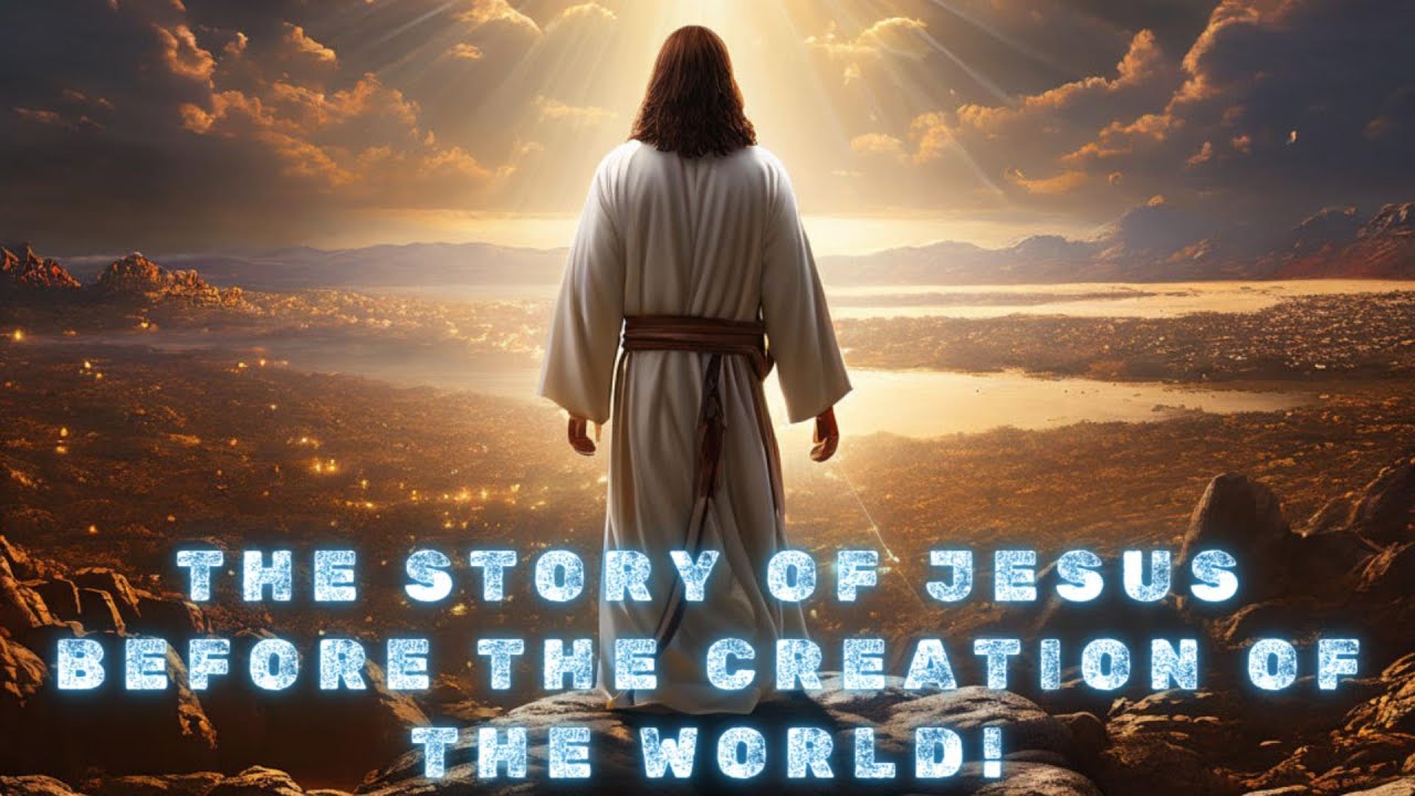 The story of Jesus before the Creation of the World! - YouTube