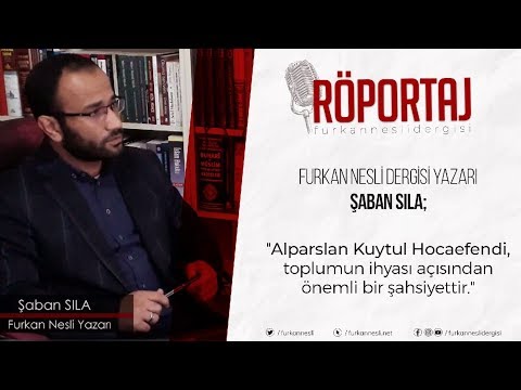 Furkan Nesli Yazarları ile Alparslan Kuytul Hocaefendi Hakkında RÖPORTAJ | Şaban Sıla