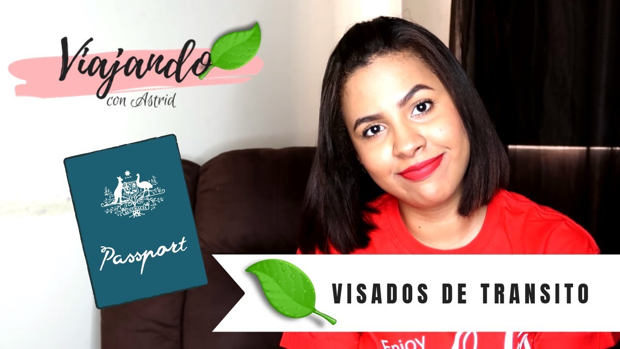 QUÉ ES LA VISA DE TRÁNSITO? - ViajandoConAstrid - YouTube