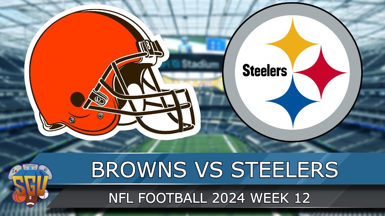 Cleveland Browns vs Pittsburgh Steelers - NFL Thursday Week 12 2024 ...
