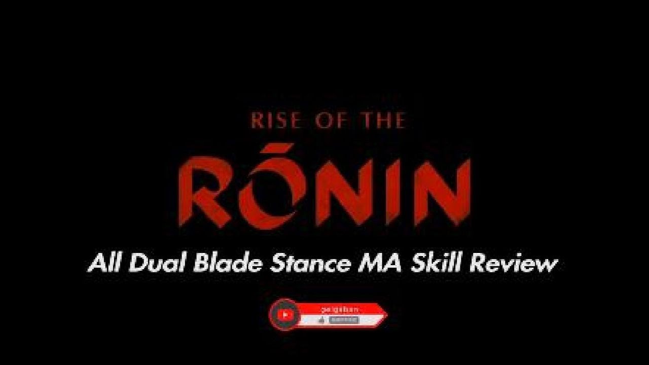 All Dual Blade Stance MA Skill Review in Rise of the Ronin - YouTube