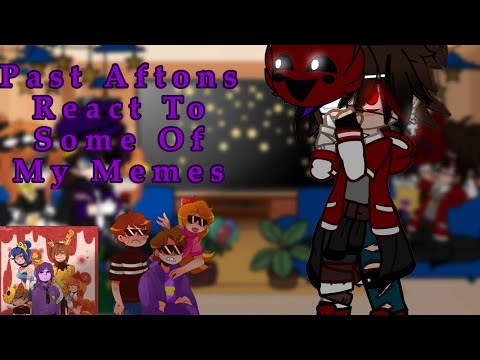 ⚠️OLD⚠️[]Past Aftons React To Some Of My Memes[]All Videos Are Mine[]R.I.P Copyright 😃🔫[]