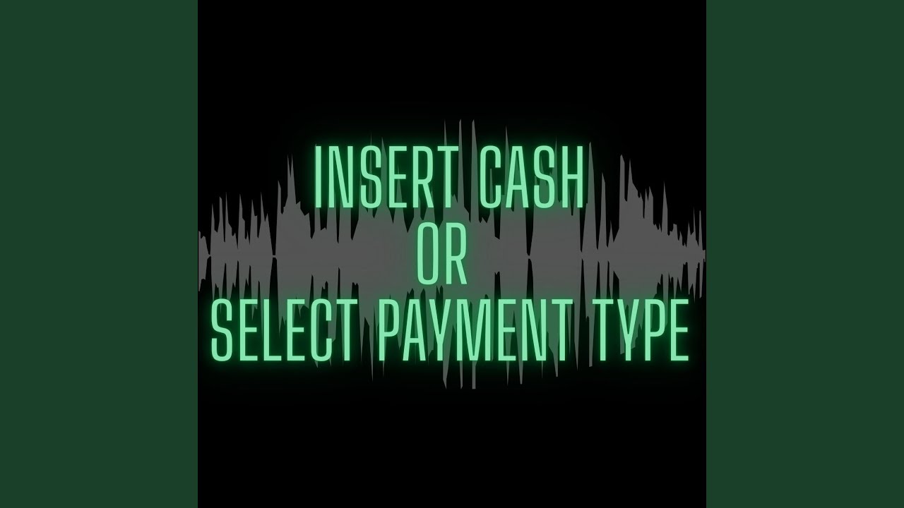 Insert Cash or Select Payment Type - YouTube