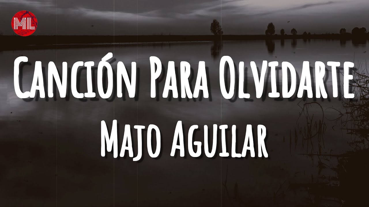 Majo Aguilar - Canción Para Olvidarte (Letra / Lyrics) - YouTube