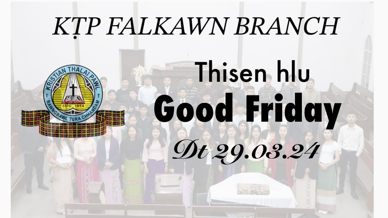 Thisen hlu - Good Friday Chawhma Inkhawm | KTP Falkawn Branch | Dt 29. ...