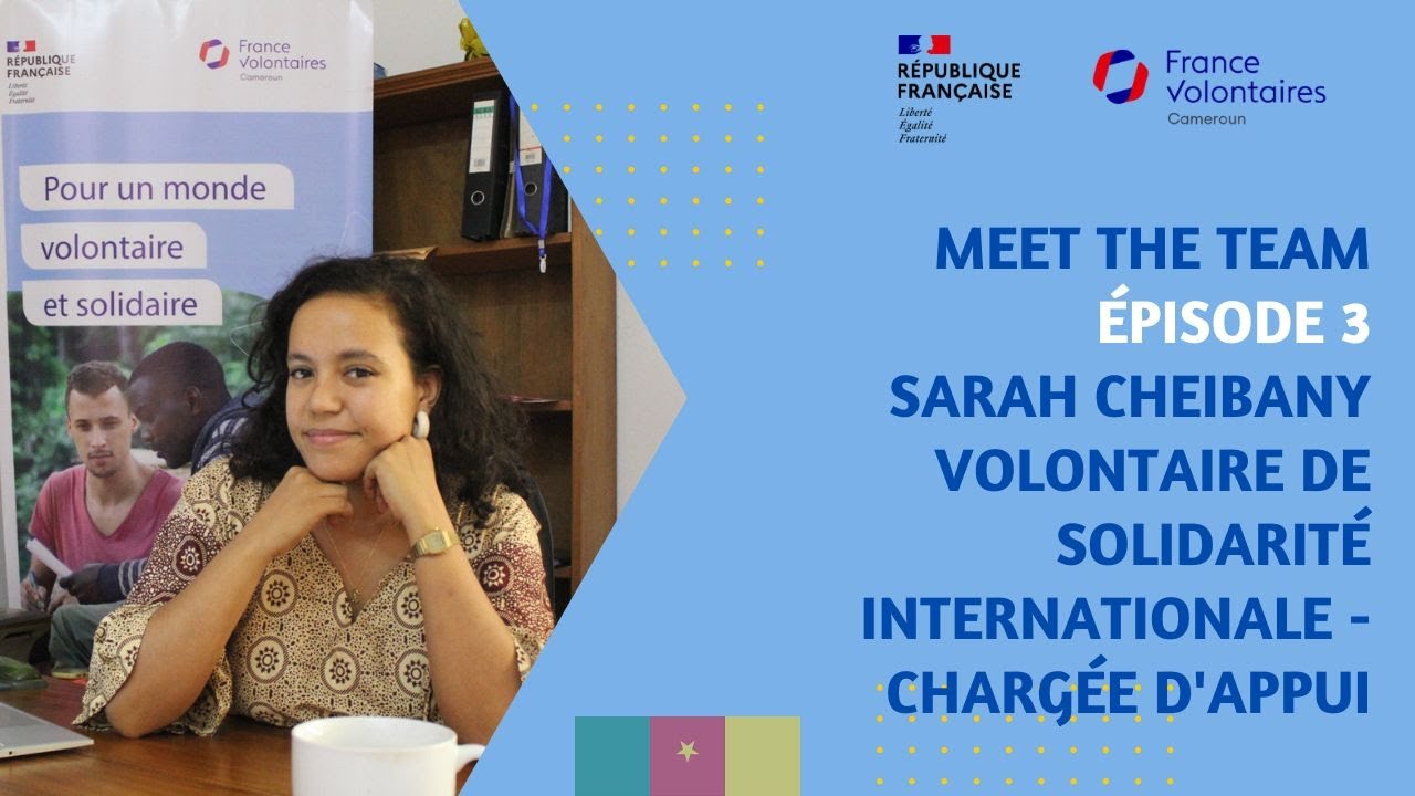 #MeetTheTeam Episode 3🎞️| Sarah Cheibany VSI en Appui à l'EV - YouTube