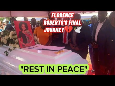 FLORENCE ROBERT'S FINAL JOURNEY💔😭 - YouTube