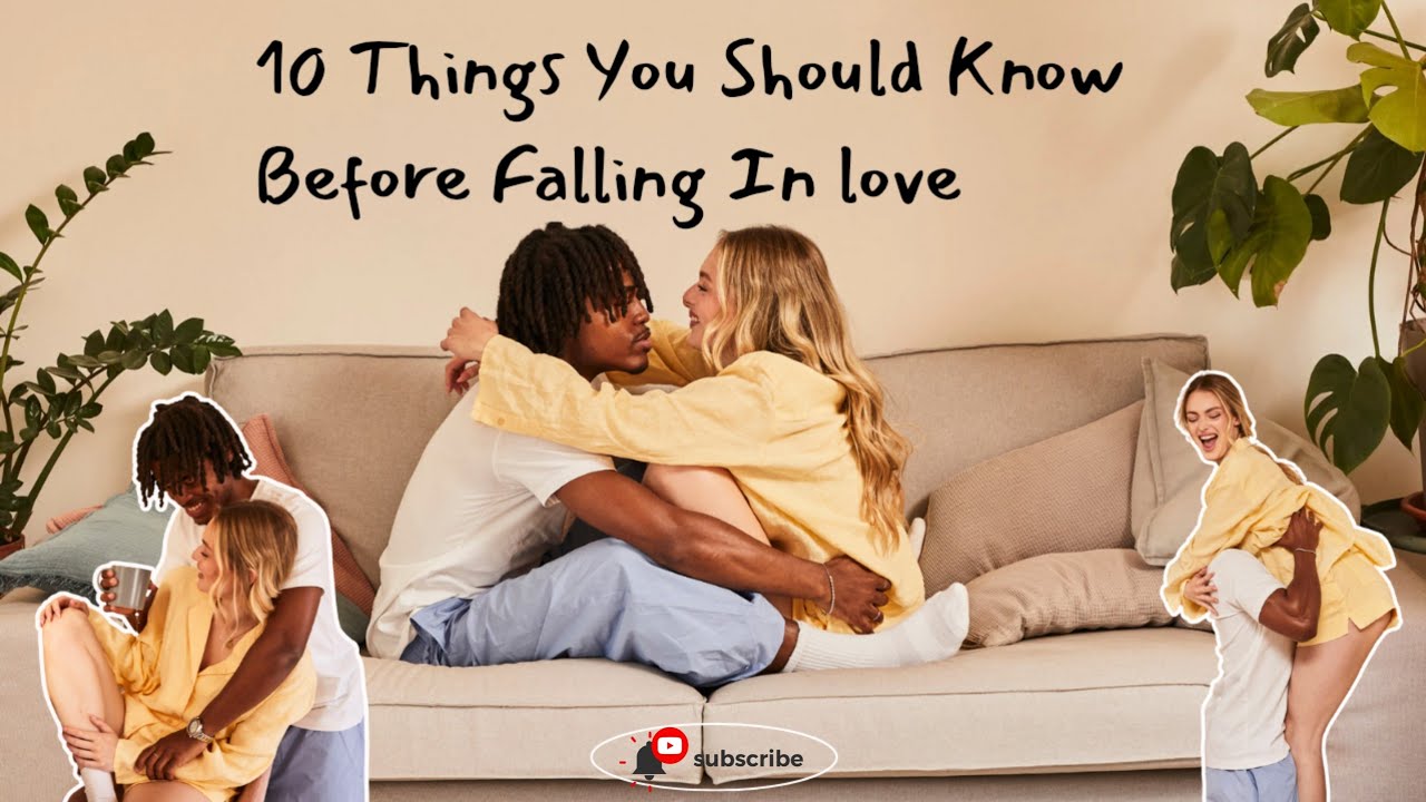 10 Things You Should Know Before Falling In love - YouTube