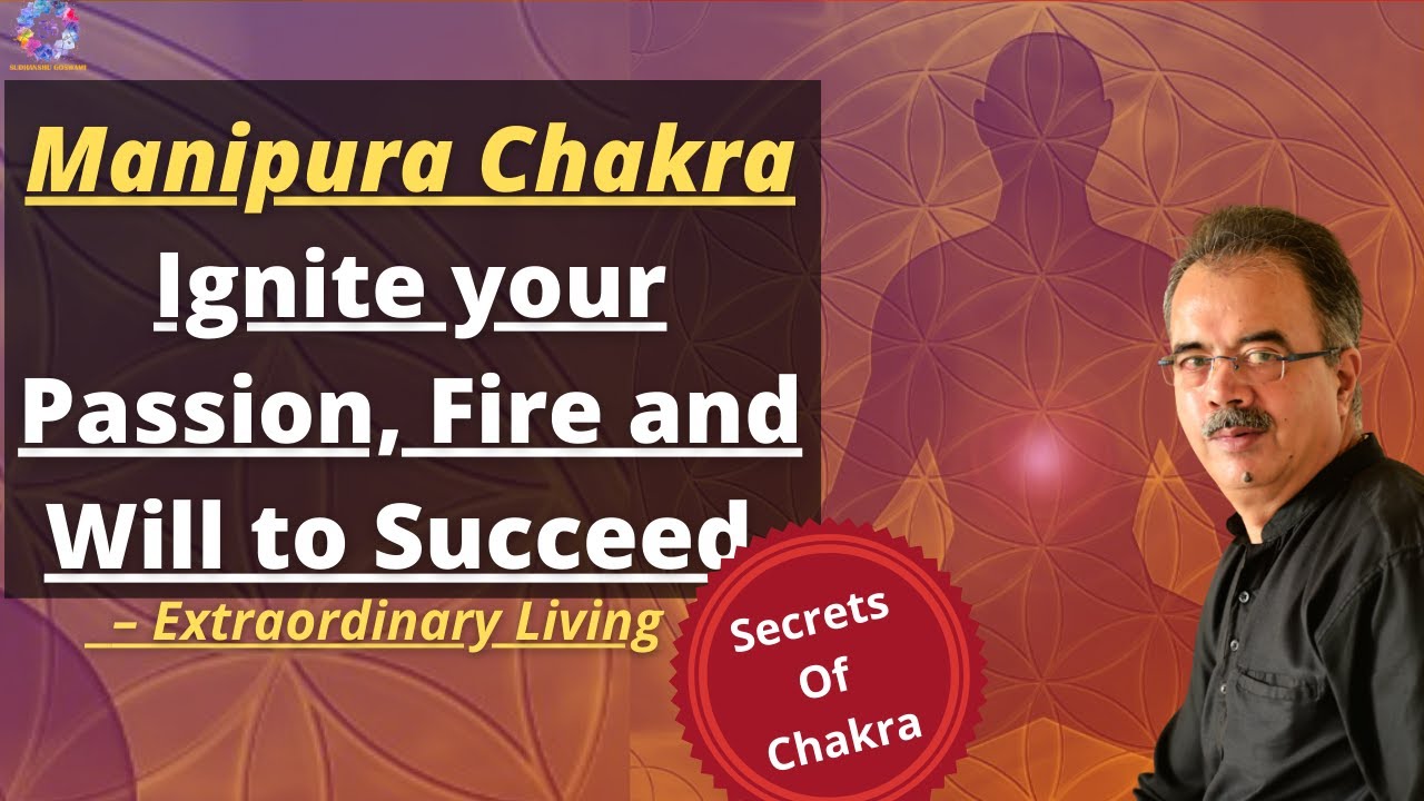 Manipura Chakra – Ignite your Passion, Fire and Will to Succeed ...