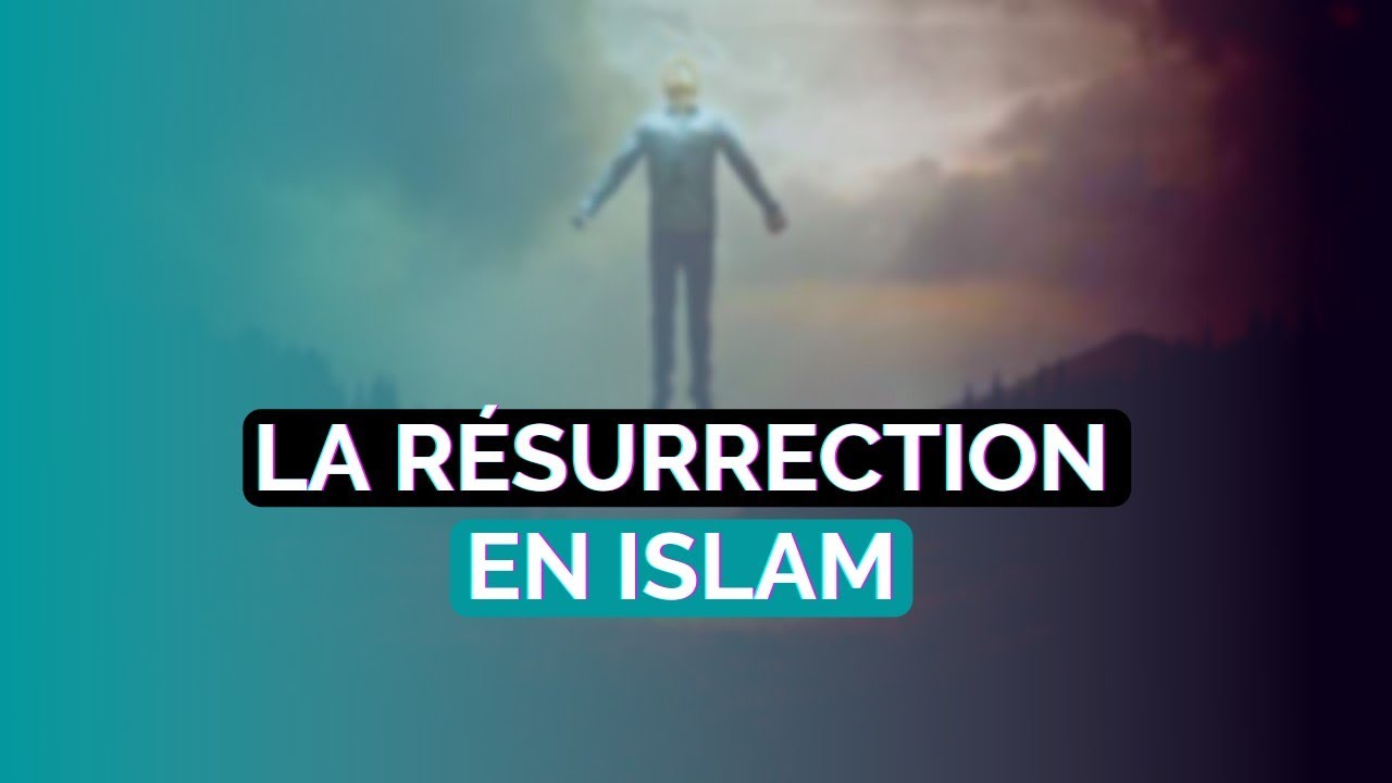 LA RÉSURRECTION EN ISLAM - YouTube