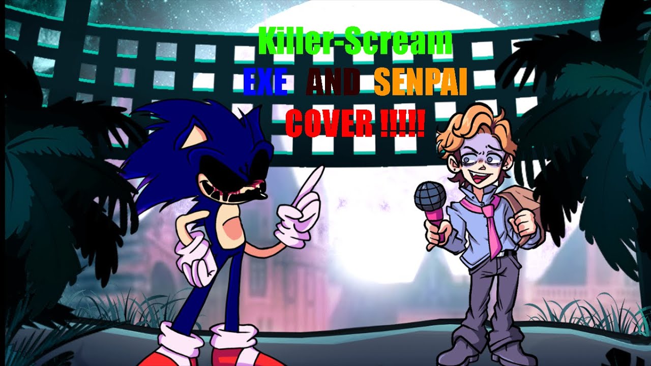 We meet again........ :FNF Killer Scream: But Exe & Senpai Cover! - YouTube