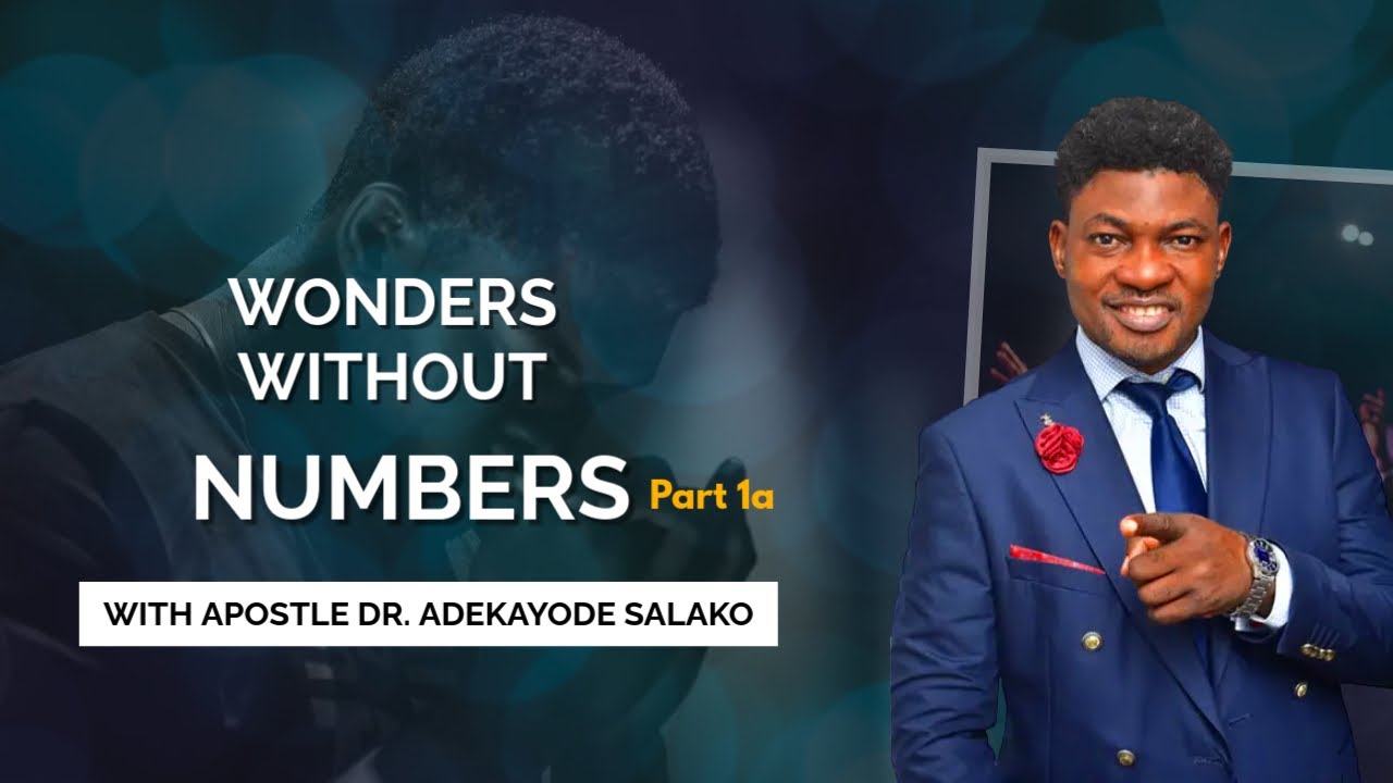 WONDERS WITHOUT NUMBERS (PART 1A) | APOSTLE DR. ADEKAYODE SALAKO ...