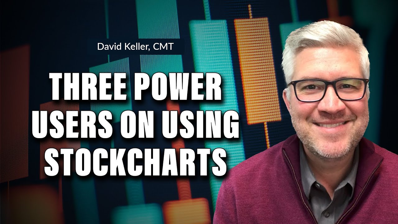 Three Power Users on Using StockCharts | David Keller, CMT | The Final ...