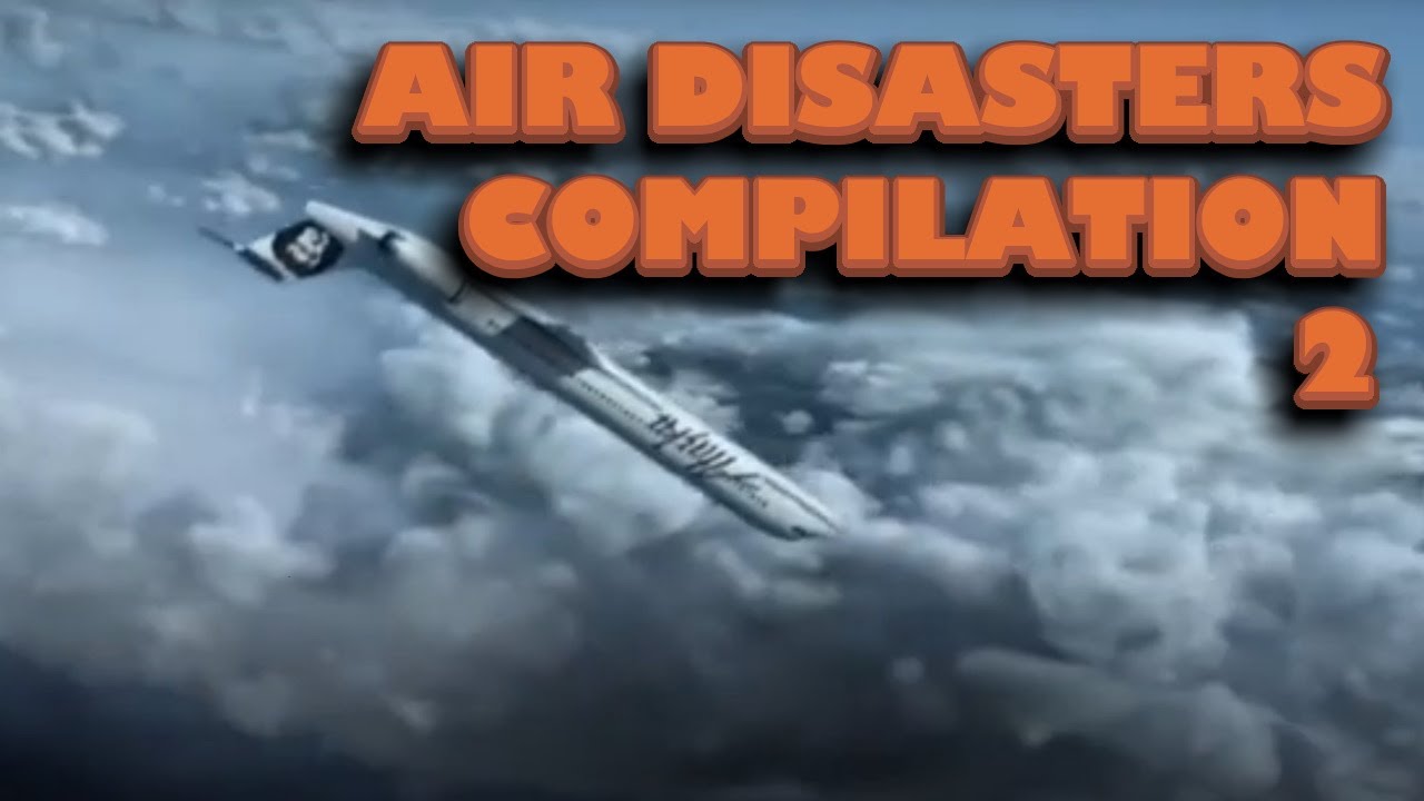 Air Disasters Compilation 2 - YouTube