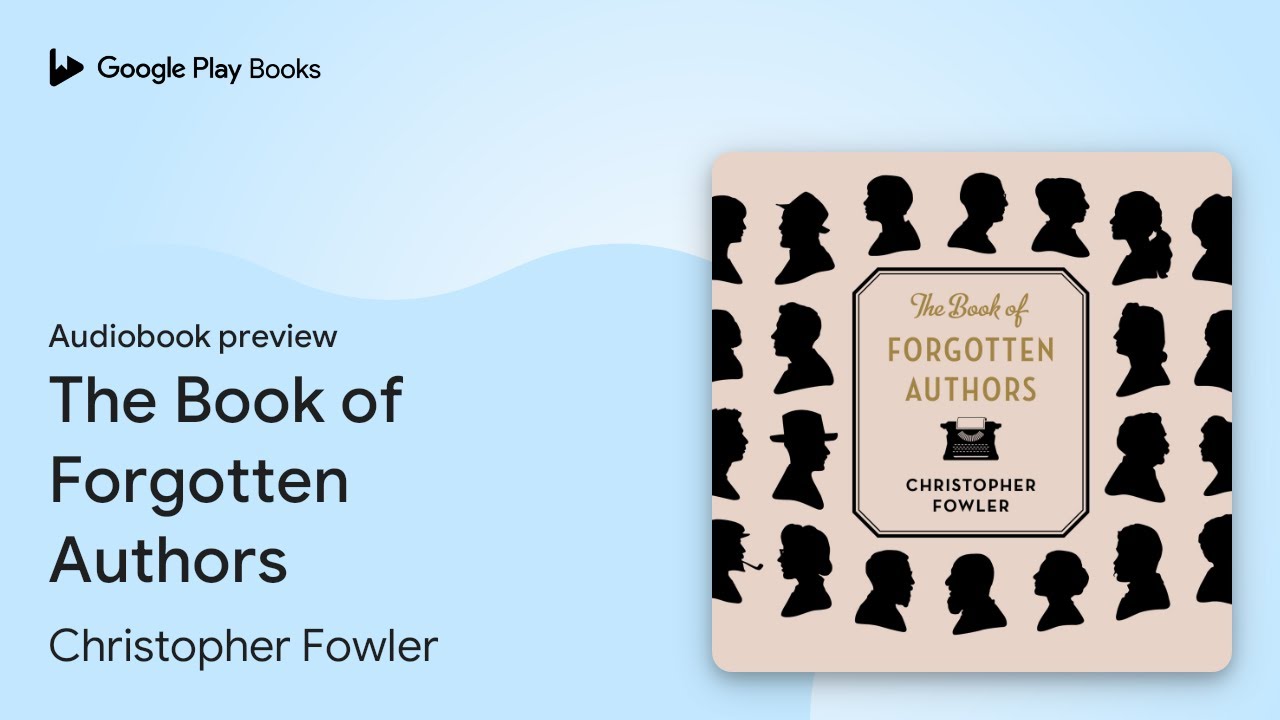 The Book of Forgotten Authors by Christopher Fowler · Audiobook preview ...