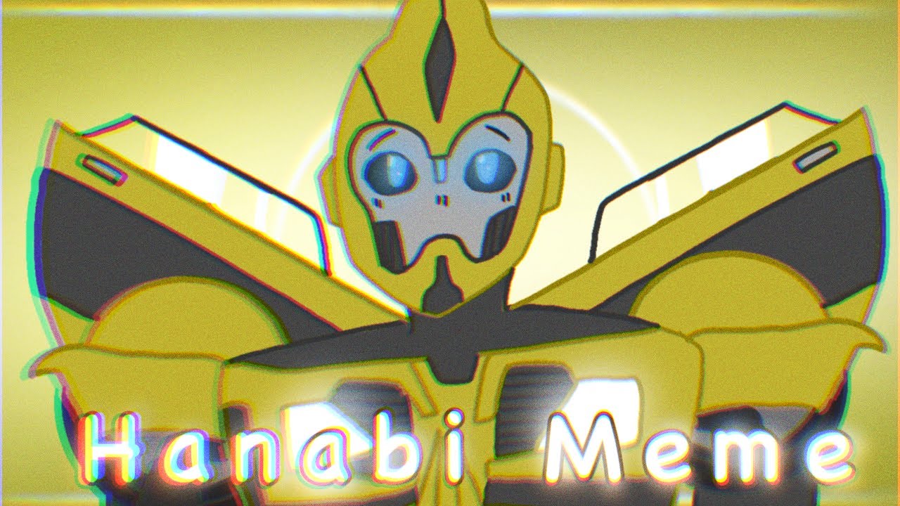 Hanabi Meme -TFP Bumblebee- (Read Desc) - YouTube