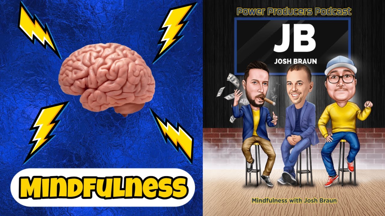 Power Producers Podcast - Mindfulness with Josh Braun - YouTube