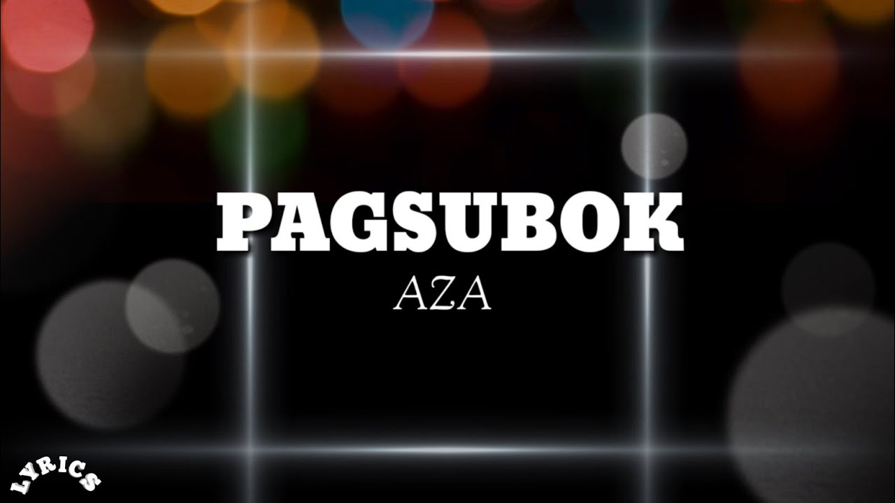 PAGSUBOK - AZA (Lyrics) - YouTube