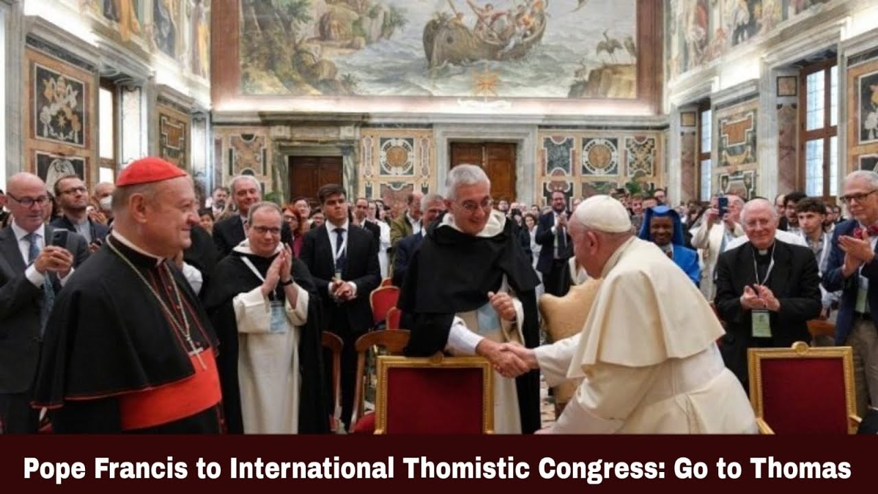 Pope Francis to International Thomistic Congress: Go to Thomas ...