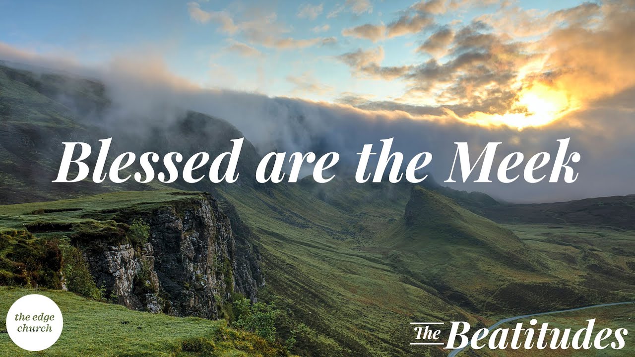 Blessed are the Meek- The Edge Church - YouTube