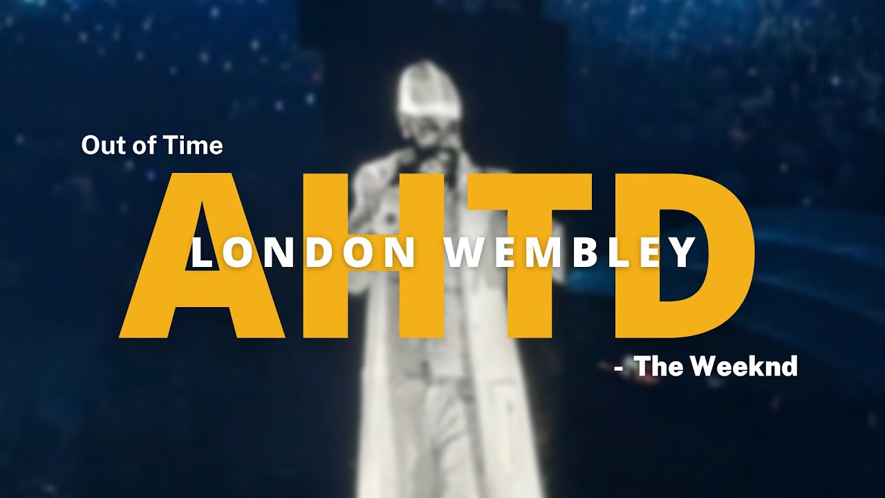 Out of Time - The Weeknd: London Wembley AHTD Tour - YouTube
