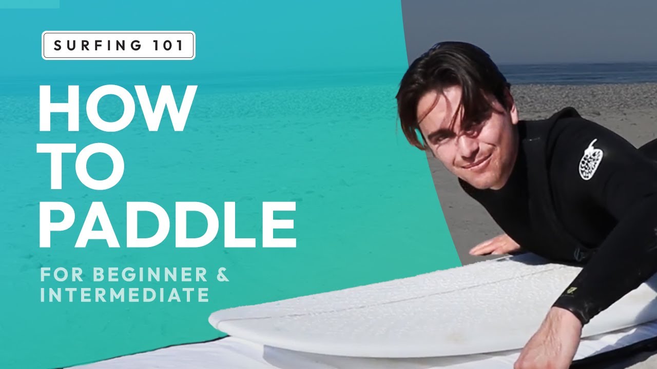 HOW TO PADDLE A SURFBOARD EFFECTIVELY | HOW TO SURF SERIES - YouTube
