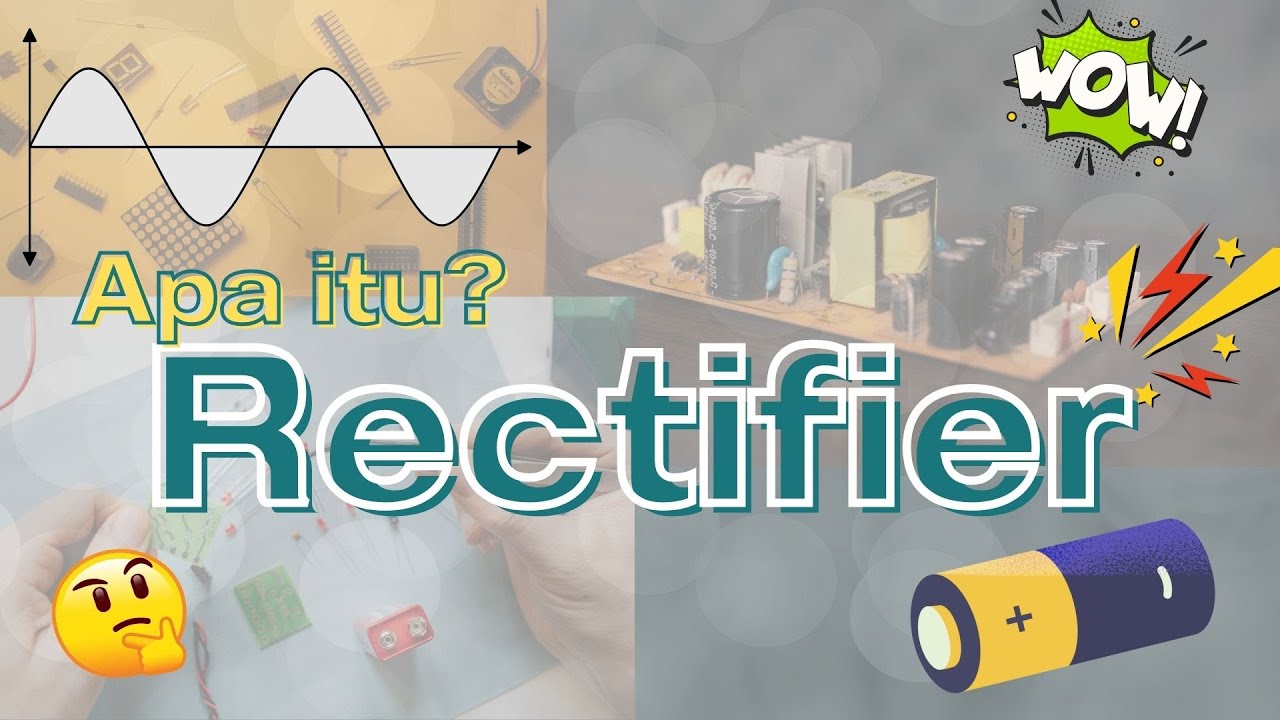 RECTIFIER: Pengertian, Fungsi, Jenis, dan Penerapannya | Kelompok 6 ...
