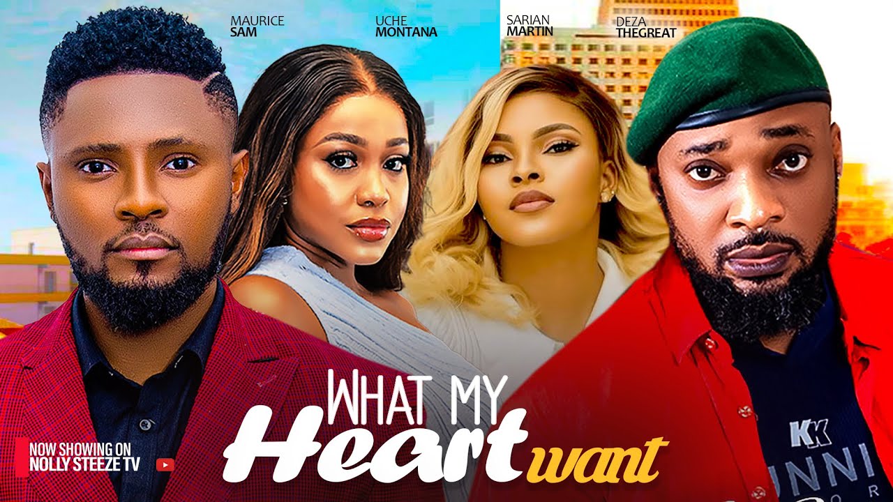 WHAT MY HEART WANT ~ MAURICE SAM, SARIAN MARTIN, UCHE MONTANA, DEZA | 2024 NIGERIAN AFRICAN ...