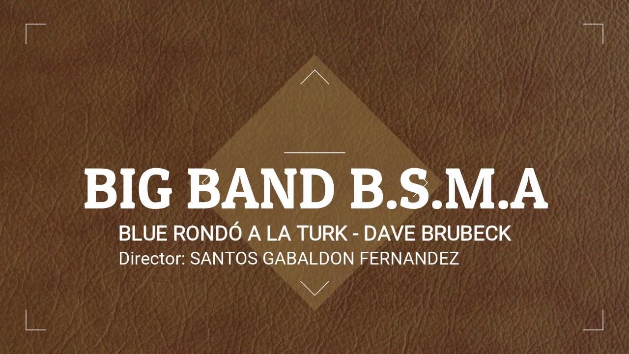 BLUE RONDO A LA TURK - BIG BAND Banda Sinfónica Municipal de Albacete ...