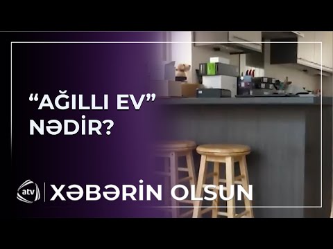 “Ağıllı ev” nədir? – “Ağıllı ev” haqqında bilmədikləriniz / Xəbərin olsun