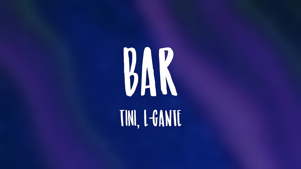 Bar - TINI, L-Gante (Lyrics Video) - YouTube