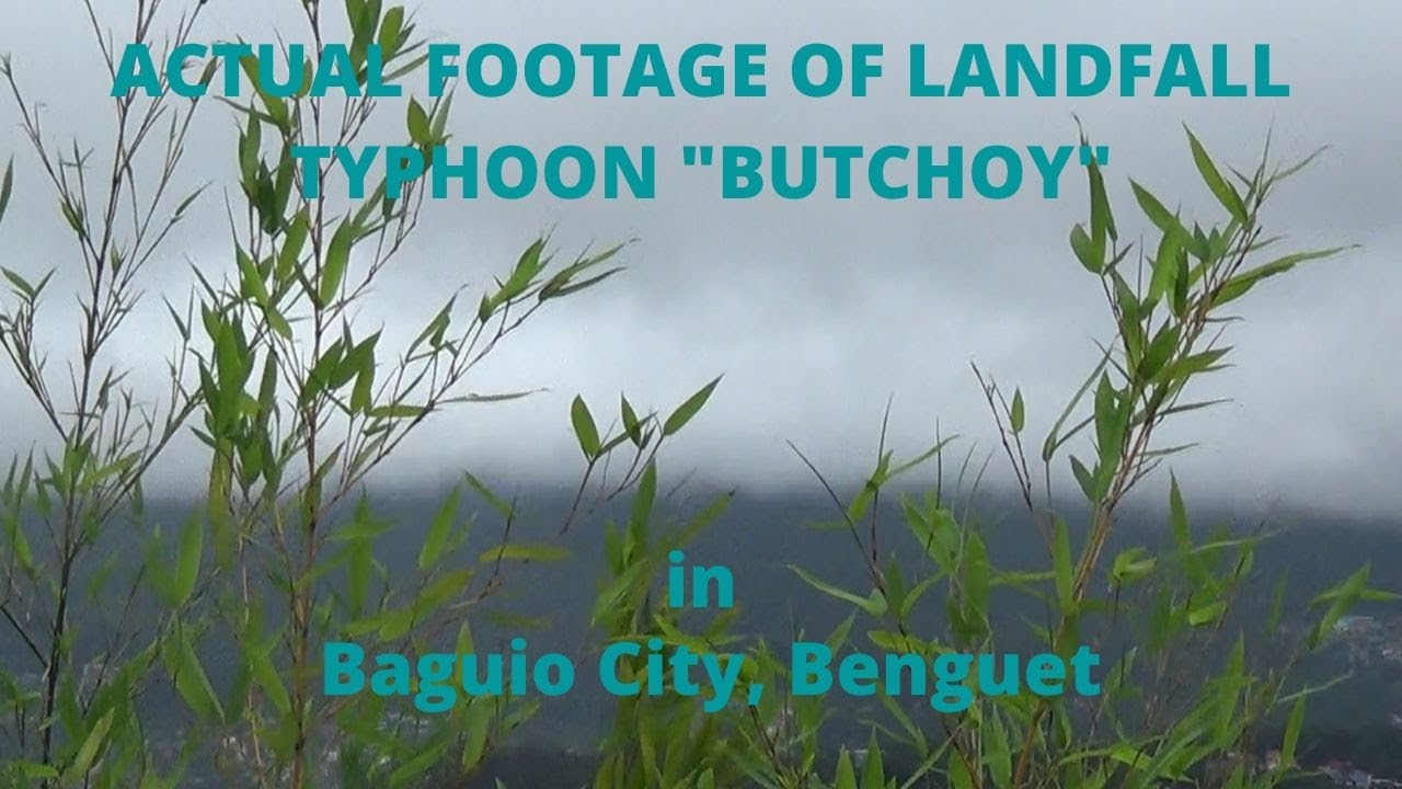TYPHOON BUTCHOY_ACTUAL FOOTAGE OF LANDFALL_BAGUIO CITY, BENGUET ...