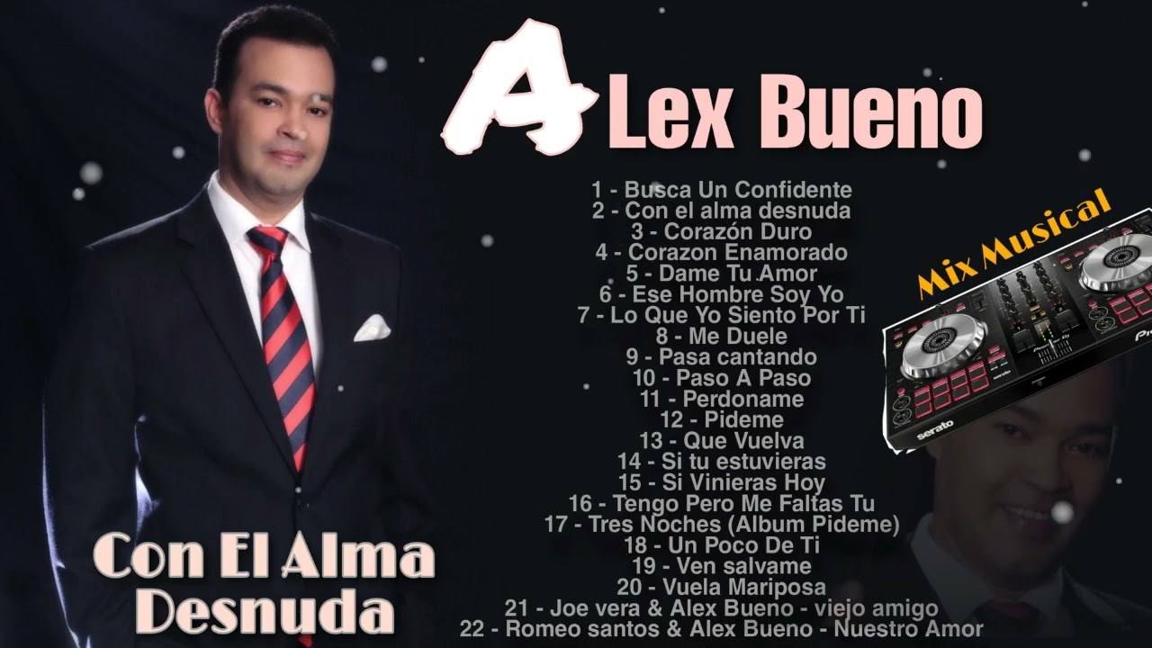Alex Bueno - Mix completo de sus mejores bachata [ Con el alma desnuda ...