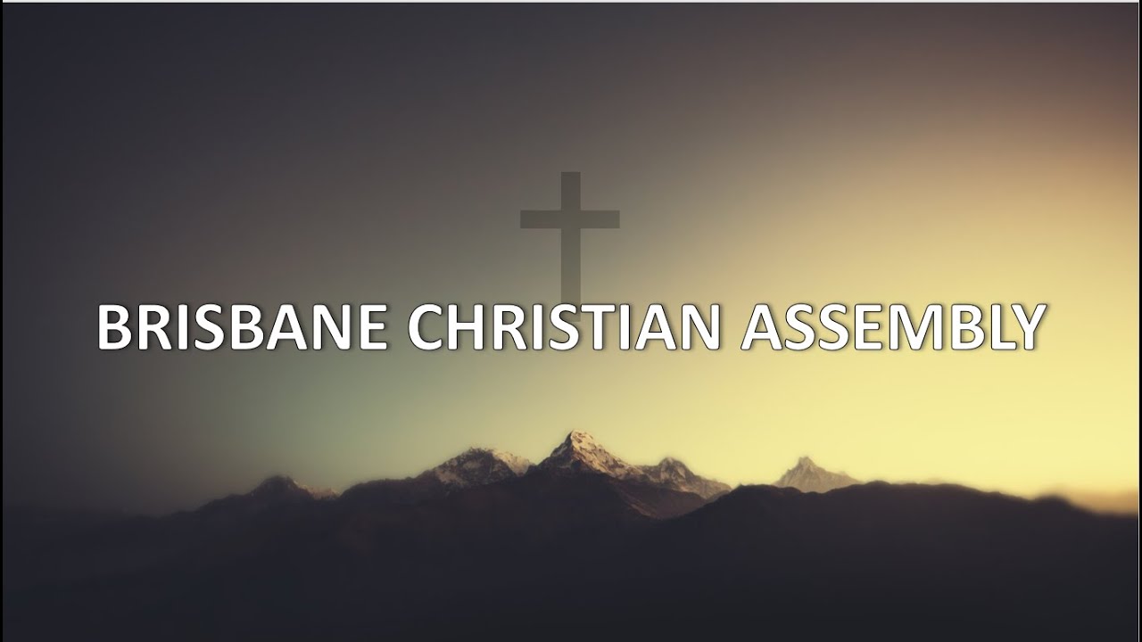 Brisbane Christian Assembly Sunday Worship 23/02/25 - YouTube