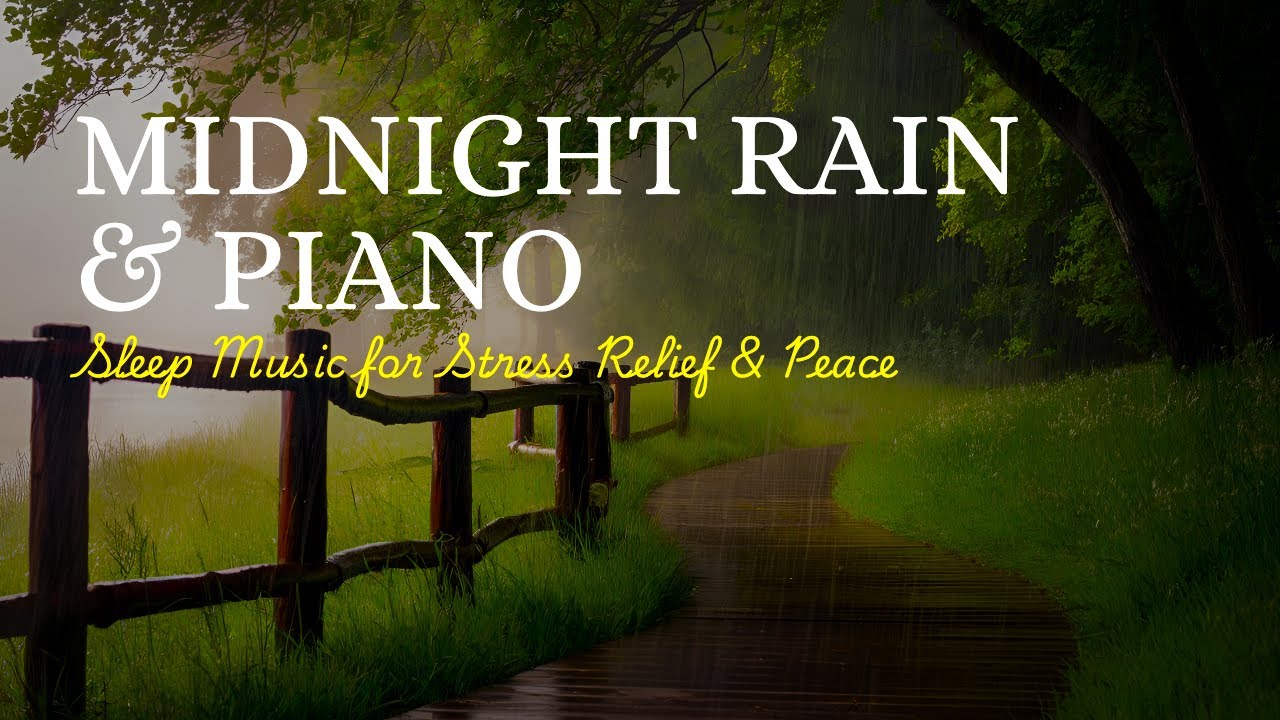 Midnight Rain & Piano | Sleep Music for Stress Relief & Peace - YouTube