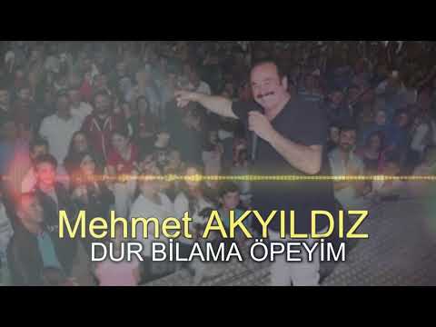 Mehmet AKYILDIZ - DUR BİLAMA ÖPEYİM (RESMİ HESAP)